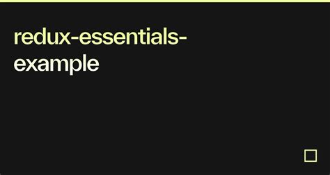 Redux Essentials Example Codesandbox