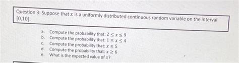 Solved Question 3 Suppose That X Is A Uniformly Distributed