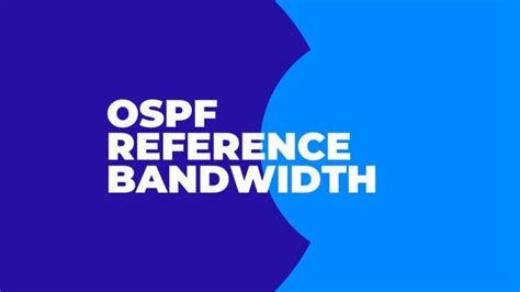 Ospf Reference Bandwidth Definition And Configuration