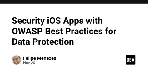 Security Ios Apps With Owasp Best Practices For Data Protection Dev
