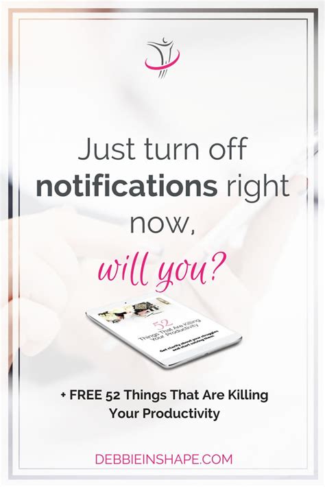 Just Turn Off Your Notifications Right Now Will You Debbie Rodrigues