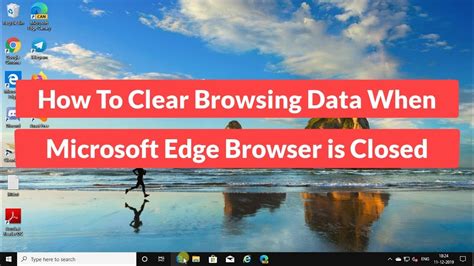 How To Clear Browsing Data When Microsoft Edge Browser Is Closed YouTube