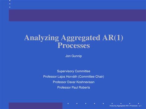 Ppt Analyzing Aggregated Ar1 Processes Jon Gunnip Supervisory