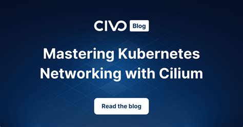 mastering kubernetes networking with cilium