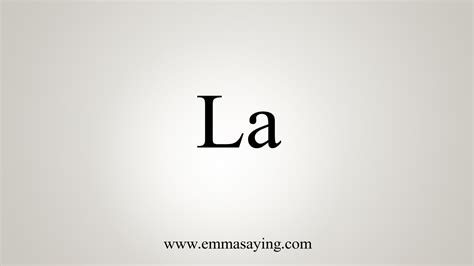 How To Say La YouTube