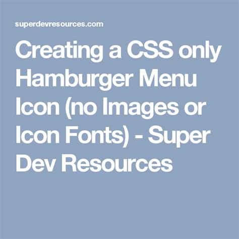 Creating A Css Only Hamburger Menu Icon No Images Or Icon Fonts