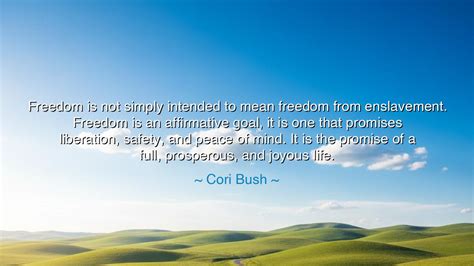 Freedom Is Not Simply Intended To Mean Freedom From Enslavement
