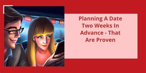 Planning A Date Two Weeks In Advance That Are Proven