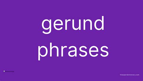 Gerund Phrases The Open Dictionary