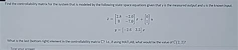 Solved Find The Controllability Matrix For The System That