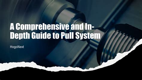 A Comprehensive And In Depth Guide To Pull System HogoNext