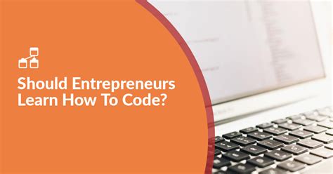 Should Entrepreneurs Learn How To Code By Abe Challah Medium