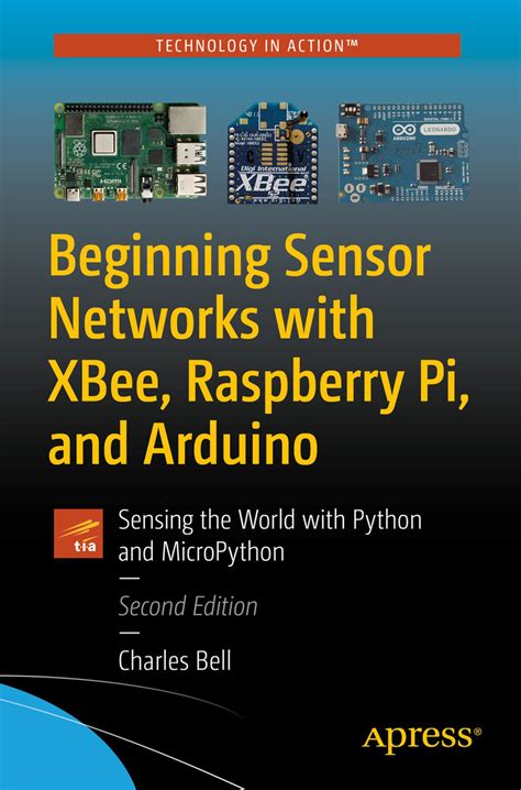 Beginning Sensor Networks With Xbee Raspberry Pi And Arduino Ebook By Charles Bell Epub