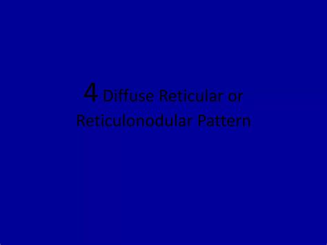 4 Diffuse Reticular Or Reticulonodular Pattern Pptx