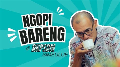 Ngobrol silaturahmi bareng | Bapak Kepala BKPSDM Kabupaten Simeulue - YouTube