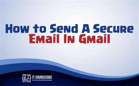 How To Send A Secure Email In Gmail