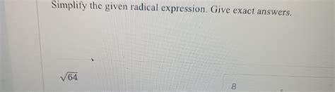 Solved Simplify The Given Radical Expression Give Exact