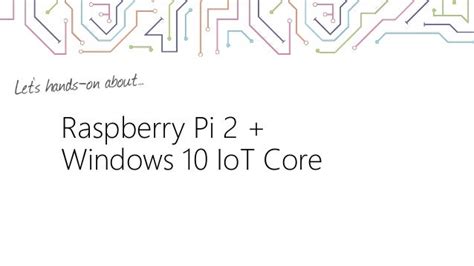 Hands On Labs Raspberry Pi 2 Windows 10 Iot Core