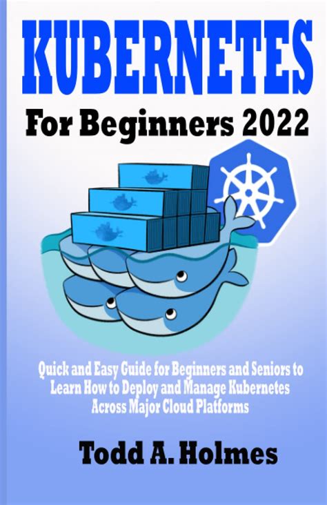 KUBERNETES For Beginners Quick And Easy Guide For Beginners And Seniors To Learn How To