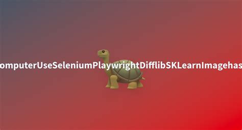 Computeruseseleniumplaywrightdifflibsklearnimagehash A Hugging Face