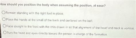How Should You Position The Body When Assuming The Position At Ease