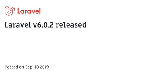 laravel v6 0 2 released the laravel blog r laravel