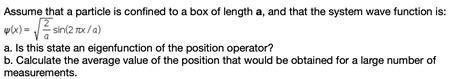Solved Assume That A Particle Is Confined To A Box Of Length Chegg