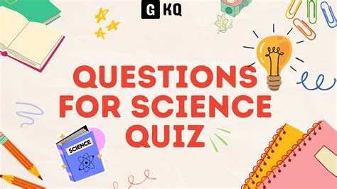 Best 100 Questions For Science Quiz To Test Your Knowledge