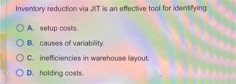 Solved Inventory Reduction Via JIT Is An Effective Tool For Chegg