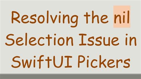 Resolving The Nil Selection Issue In Swiftui Pickers Youtube