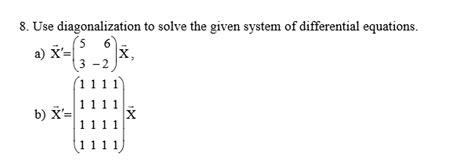 Solved Use Diagonalization To Solve The Given System Of Chegg