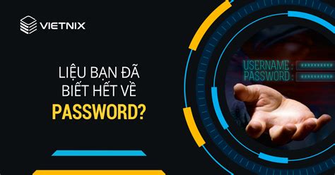 Password Là Gì Ví Dụ Cách Tạo Mật Khẩu Mạnh Và An Toàn 2024