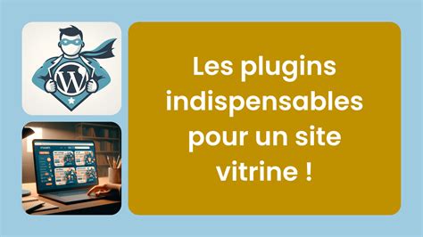 Les 8 Plugins Indispensables Pour Un Site Vitrine