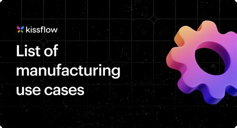 enhance manufacturing efficiency with kissflow low code work platform