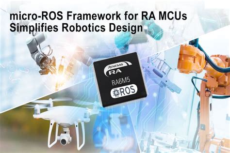 Micro Ros Framework For Ra Mcus Simplifies Robotics Design For
