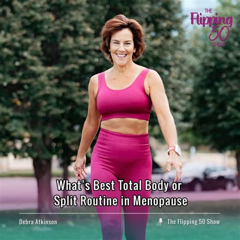 Whats Best Total Body Or Split Routine In Menopause