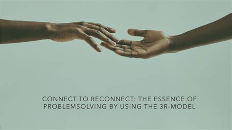 connect to reconnect the essence of problem solving by using the 3r model