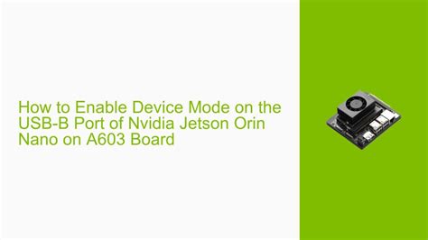 How To Enable Device Mode On The Usb B Port Of Nvidia Jetson Orin Nano
