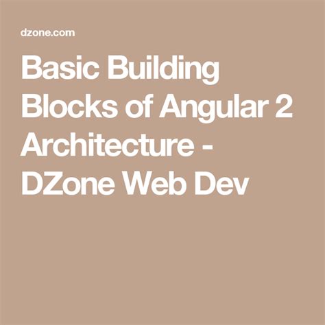 Basic Building Blocks Of Angular 2 Architecture Dzone Web Dev Building Blocks Architecture