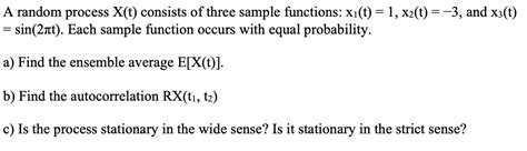 Solved A Random Process Xt Consists Of Three Sample Functions Xit