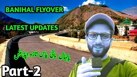 Banihal Bypass Constructional Updates Part 2 Youtube