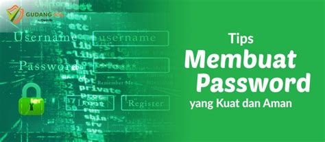 Tips Membuat Password Yang Kuat Aman Gudangssl