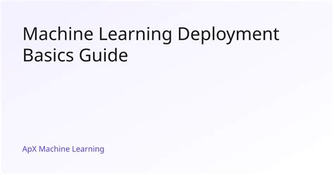 Machine Learning Deployment Basics Guide