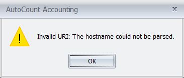 Troubleshooting Login Error Invalid URI The Hostname Could Not Be Parsed AutoCount