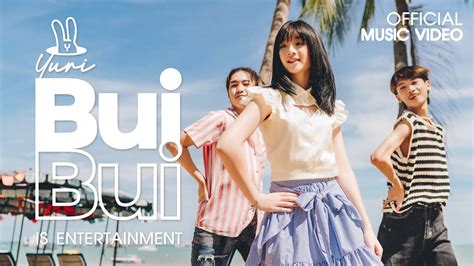 Bui Bui Yuri Official Mv Youtube