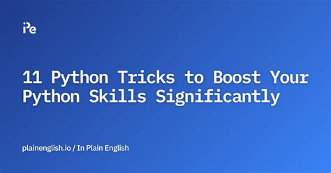 11 Python Tricks To Boost Your Python Skills Significantly