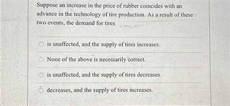 Solved Suppose An Increase In The Price Of Rubber Coincides