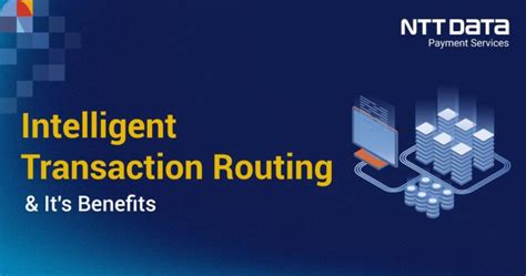intelligent transaction routing [6 benefits] ntt data payment