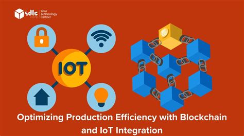 Optimizing Production With Blockchain And Iot Sdlc Corp