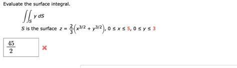 Solved Evaluate The Surface Integral Y Ds S Is The Surface